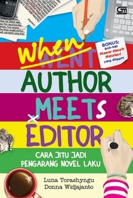 When Author Meets Editor: Cara Jitu Jadi Pengarang Novel Laku by Luna ...