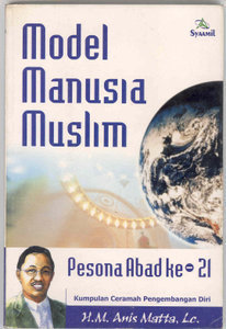 Model Manusia Muslim Pesona Abad ke-21 by Muhammad Anis Matta | Goodreads