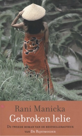 Gebroken lelie by Rani Manicka | Goodreads
