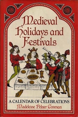 Medieval Holidays and Festivals: A Calendar of Celebrations by ...