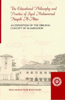 The Educational Philosophy and Practice of Syed Muhammad Naquib Al ...