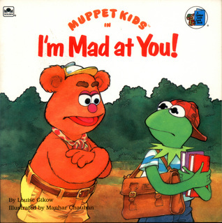 Muppet Kids in I'm Mad at You! by Louise Gikow | Goodreads