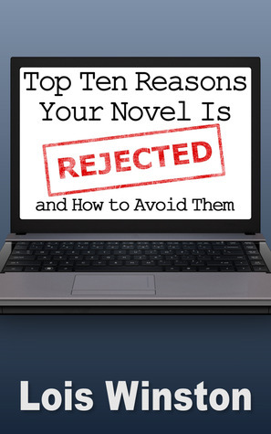 Top Ten Reasons Your Novel Is Rejected by Lois Winston | Goodreads