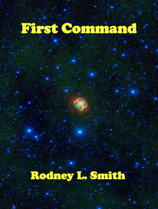 First Command by Rodney L. Smith | Goodreads