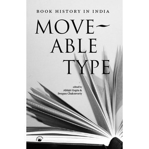Moveable type: book history in India by Abhijit Gupta | Goodreads