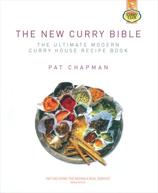 The New Curry Bible: The Ultimate Modern Curry House Recipe Book by Pat ...