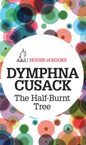 The Half-Burnt Tree by Dymphna Cusack | Goodreads