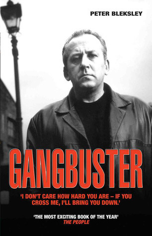 Gangbuster by Peter Bleksley | Goodreads