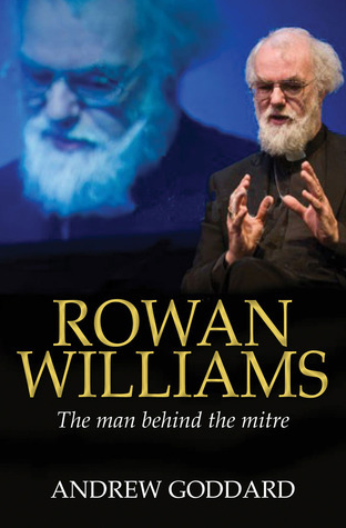Rowan Williams: His legacy by Andrew Goddard | Goodreads
