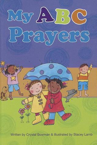 My ABC Prayers by Crystal Bowman | Goodreads