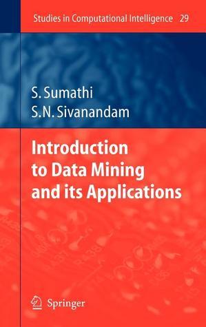 Introduction to Data Mining and its Applications by S. Sumathi | Goodreads