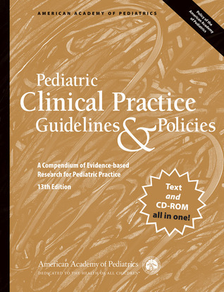Pediatric Clinical Practice Guidelines & Policies: A Compendium of ...