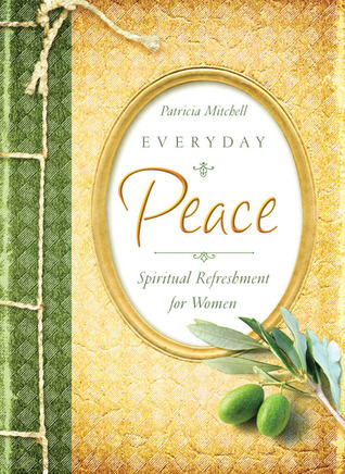 Everyday Peace (Spiritual Refreshment for Women) by Patricia Mitchell ...