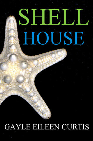 Shell House by Gayle Eileen Curtis | Goodreads