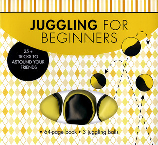 Juggling for Beginners: 25+ Tricks to Astound Your Friends by Cassandra ...