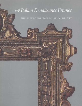 Italian Renaissance Frames by Timothy J. Newbery | Goodreads