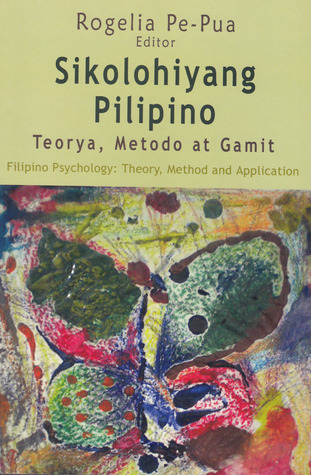 Sikolohiyang Pilipino Teorya, Metodo at Gamit = Filipino Psychology ...