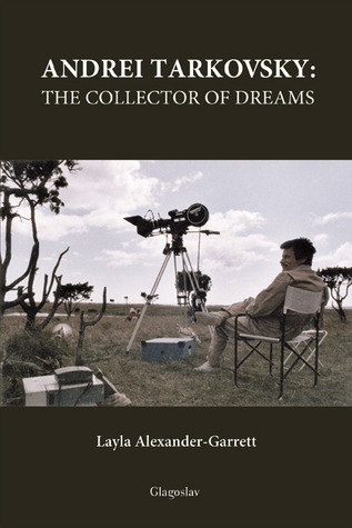 Andrei Tarkovsky: The Collector of Dreams by Layla Alexander-Garrett ...