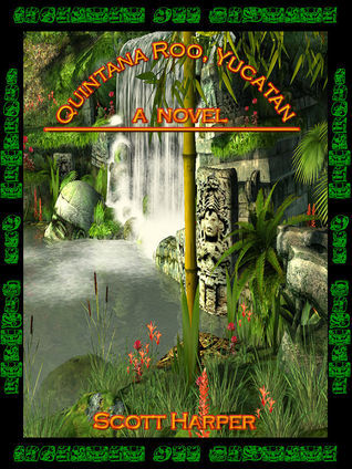 Quintana Roo, Yucatan by Scott Harper | Goodreads
