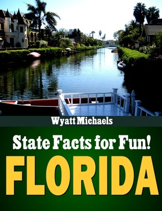 State Facts for Fun! Florida by Wyatt Michaels | Goodreads