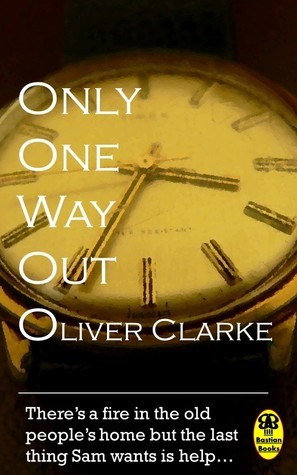 Only One Way Out by Oliver Clarke | Goodreads
