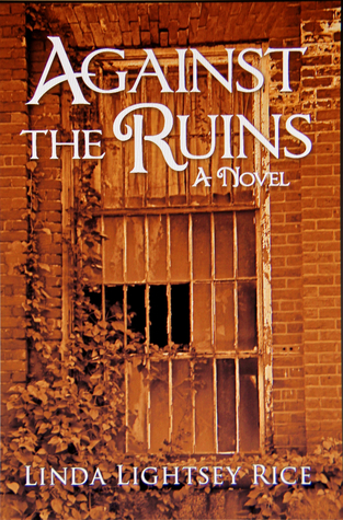 Against the Ruins by Linda Lightsey Rice | Goodreads