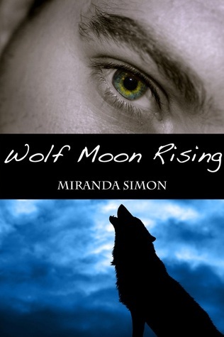 Wolf Moon Rising by Miranda Simon | Goodreads