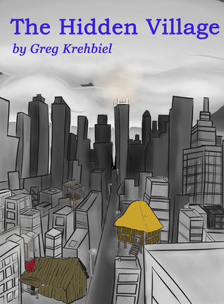 The Hidden Village by Greg Krehbiel | Goodreads
