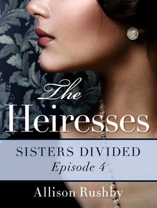 Sisters Divided (The Heiresses, #4) by Allison Rushby | Goodreads