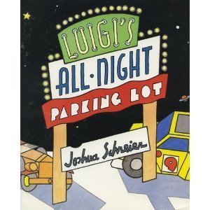 Luigi's All-Night Parking Lot by Joshua Schreier | Goodreads