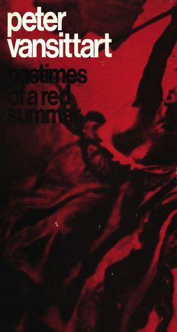 Pastimes of a Red Summer by Peter Vansittart | Goodreads