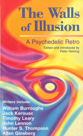 The Walls of Illusion: A Psychedelic Retro by Peter Haining | Goodreads