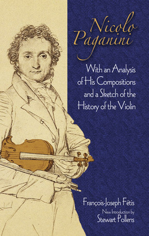 Nicolo Paganini: With an Analysis of His Compositions and a Sketch of ...