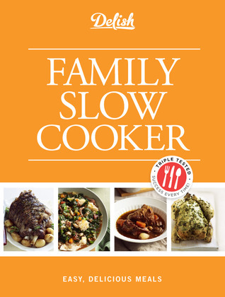 Delish Family Slow Cooker: Easy, Delicious Meals by Elizabeth Shepard ...