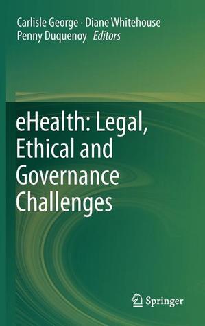 eHealth: Legal, Ethical and Governance Challenges by Carlisle George ...
