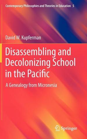Disassembling and Decolonizing School in the Pacific: A Genealogy from ...