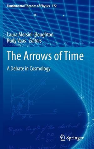 The Arrows of Time: A Debate in Cosmology by Laura Mersini-Houghton ...