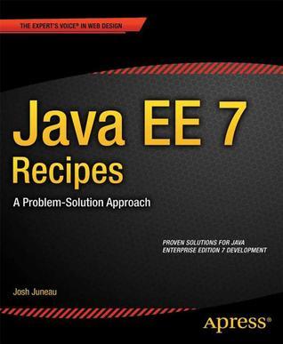 Java EE 7 Recipes: A Problem-Solution Approach by Josh Juneau | Goodreads