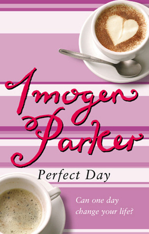 Perfect Day by Imogen Parker | Goodreads