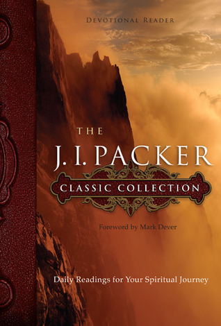 The J. I. Packer Classic Collection: Daily Readings for Your Spiritual ...