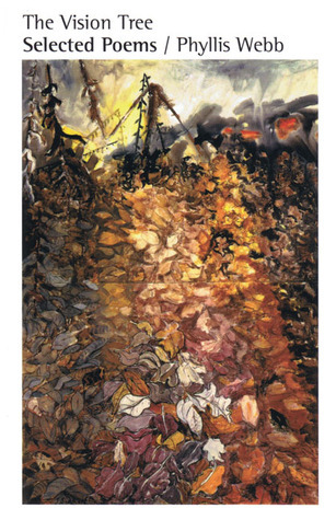 Selected Poems: The Vision Tree by Phyllis Webb | Goodreads