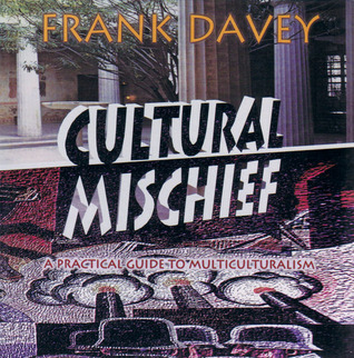 Cultural Mischief: A Practical Guide to Multiculturalism by Frank Davey ...