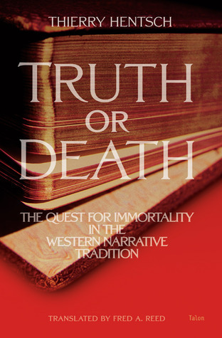 Truth or Death: The Quest for Immortality in the Western Narrative ...