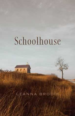 Schoolhouse by Leanna Brodie | Goodreads