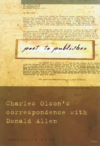 Poet to Publisher: Charles Olson's Correspondence with Donald Allen by ...