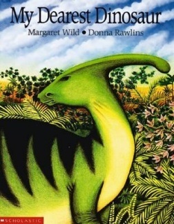 My Dearest Dinosaur by Margaret Wild | Goodreads