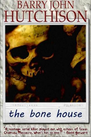 The Bone House by Barry John Hutchison | Goodreads