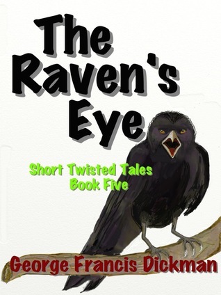 The Raven's Eye by George Francis Dickman | Goodreads