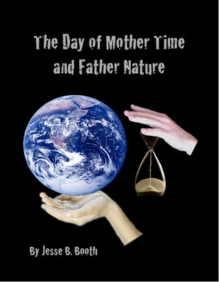 The Day of Mother Time and Father Nature by Jesse B. Booth | Goodreads