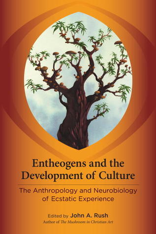 Entheogens and the Development of Culture: The Anthropology and ...